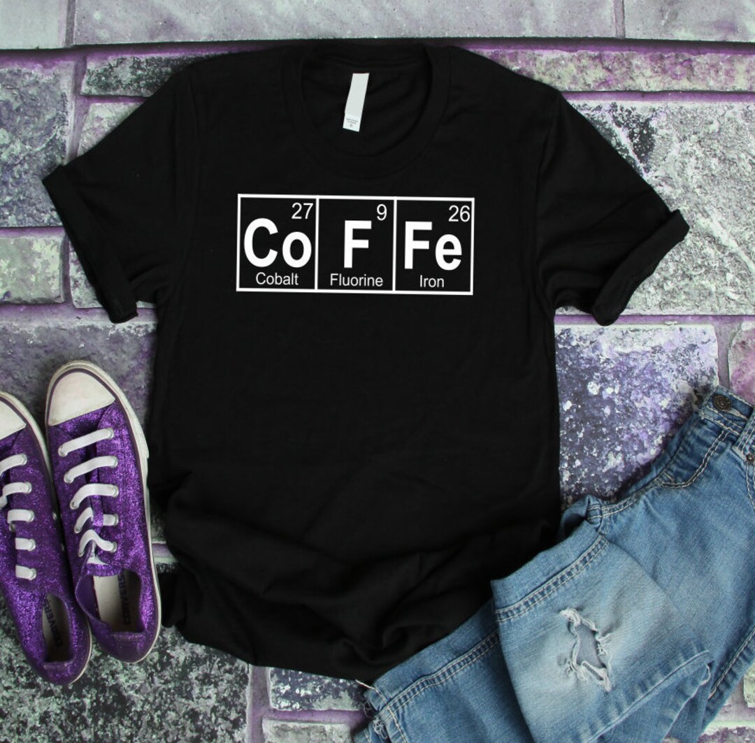 Funny Periodic Table Coffe Tee Cool Chemistry Elements T-shirt Unisex ...