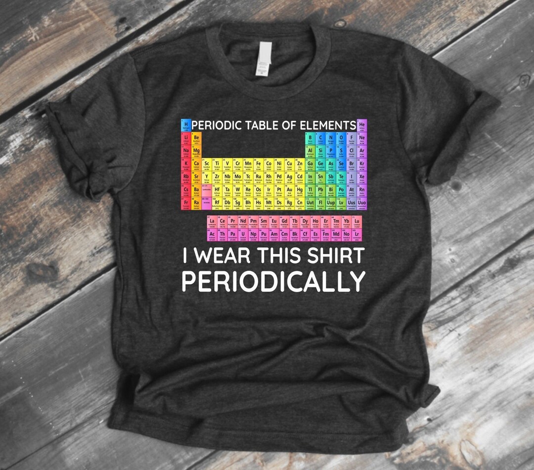 Periodic Table T-shirt – Chemistry Elements Science Tee - Etsy