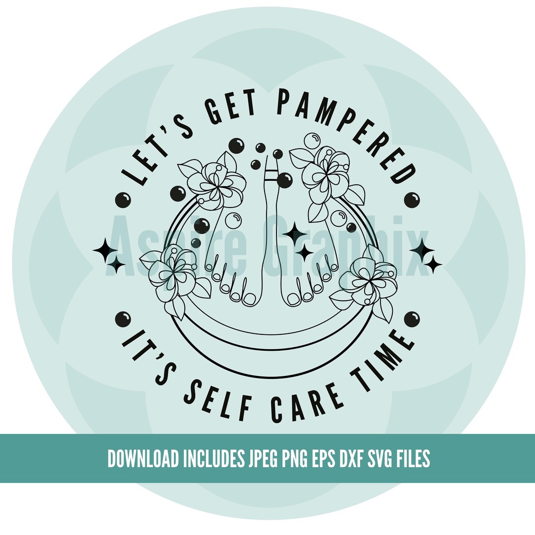 Feet Svg, Pamper Svg, Foot Soak, Spa Svg, Beauty Svg, Self Care Svg, - Etsy