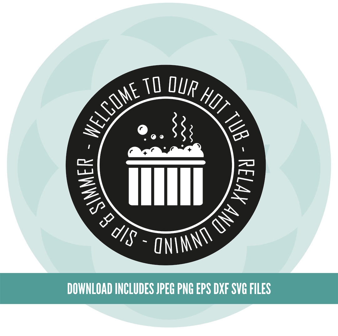 Hot Tub Svg, Welcome to Our Hot Tub SVG Files, Farmhouse Svg, Summer ...