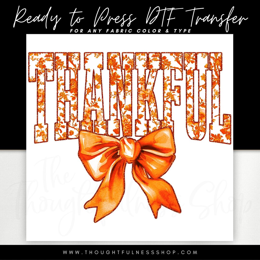 Ready to Press DTF Transfer – Thankful Calico Floral Lettering With ...