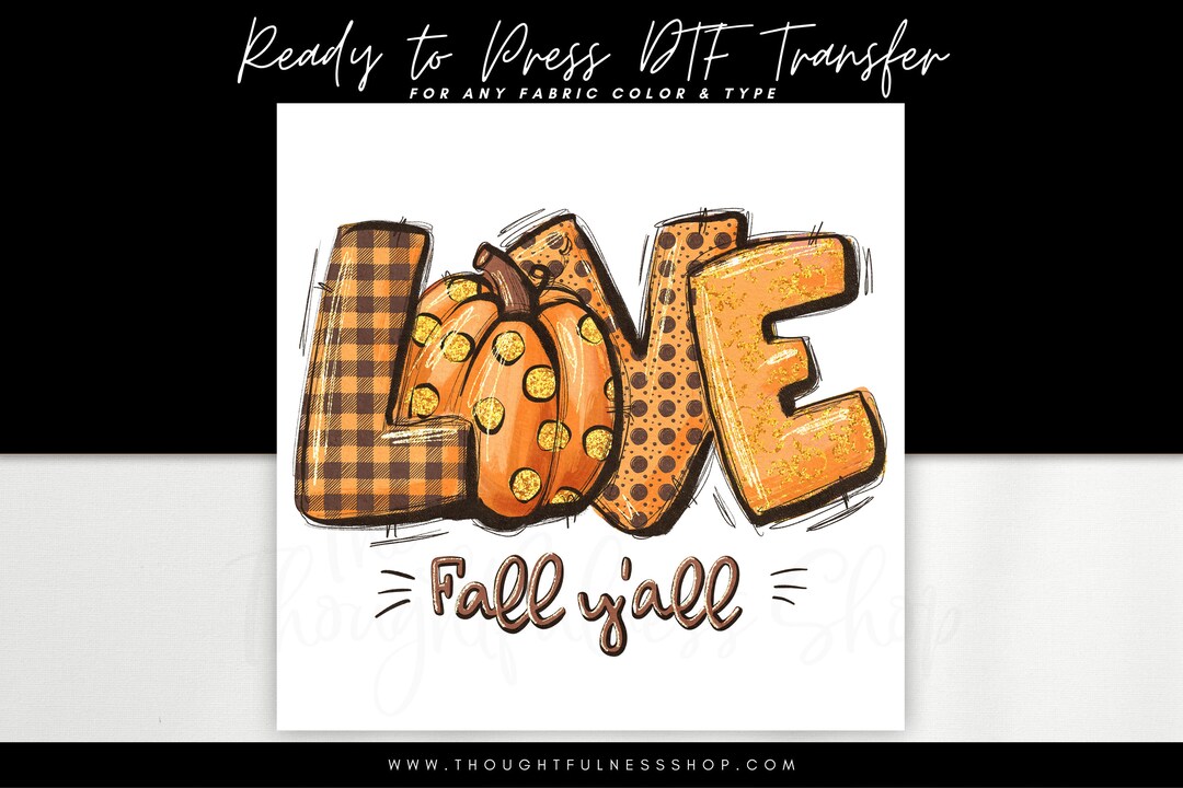 Ready to Press DTF Transfer - Love Fall Y'all Tshirt Transfer - Direct ...
