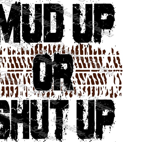 Mud up or Shut up PNG and SVG Design Download Sublimation HTV - Etsy