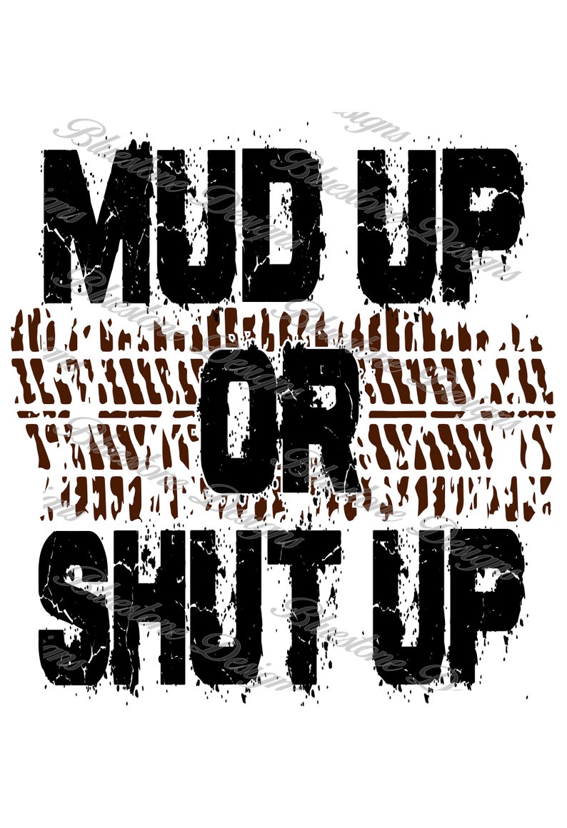 Mud up or Shut up PNG and SVG Design Download Sublimation HTV - Etsy