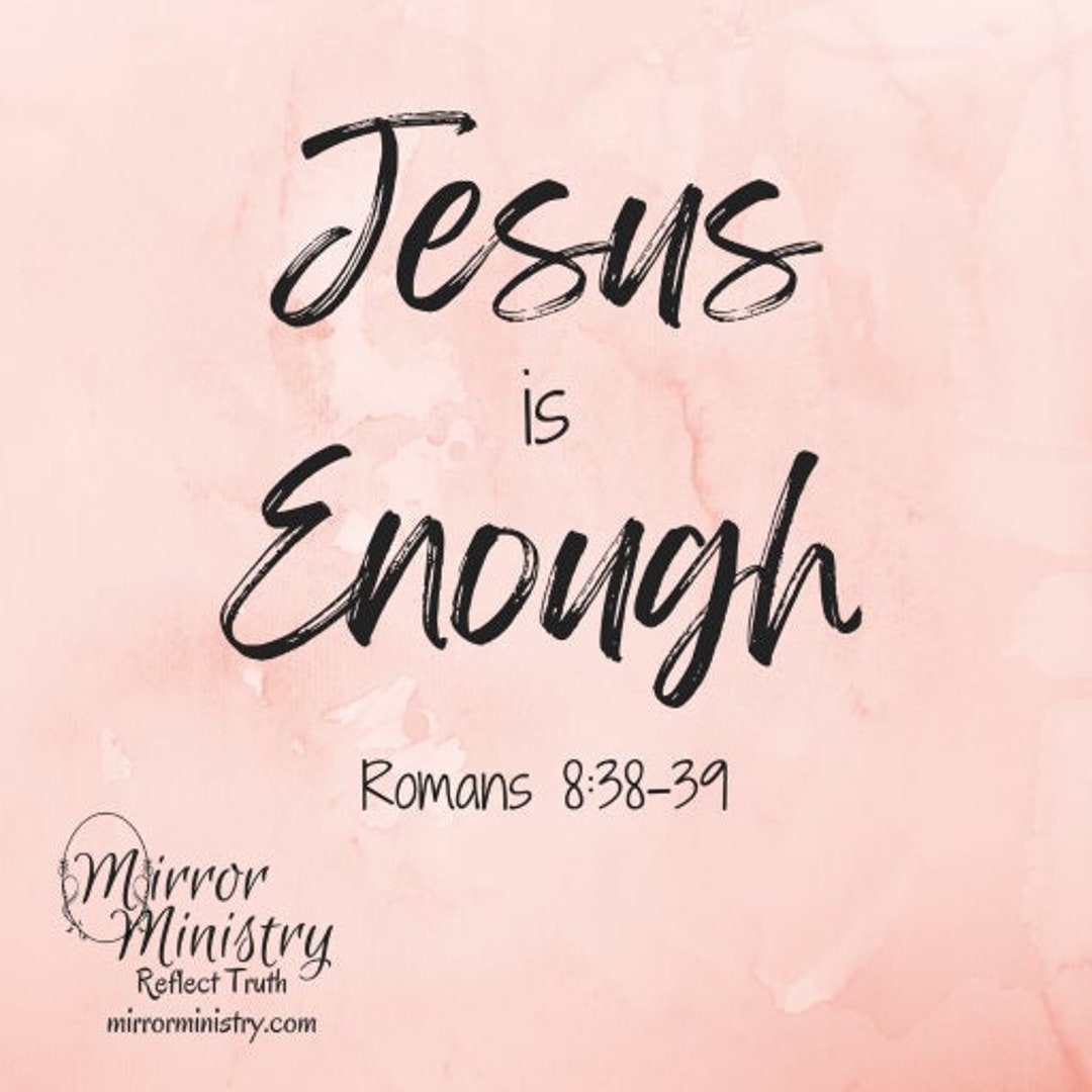 Inspirational Bible Verse for Mirrors or Windows, Jesus is Enough ...