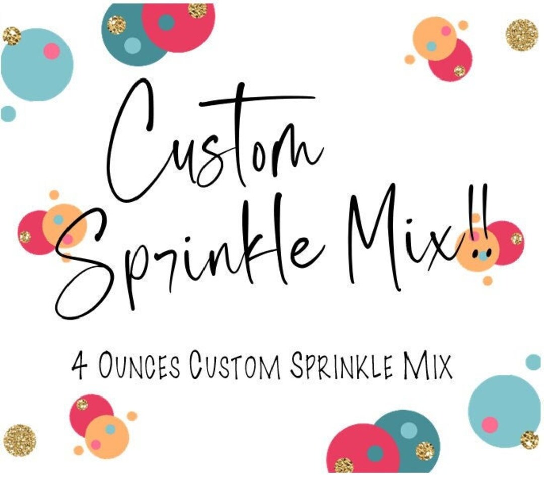 Sprinkle Mix 4oz Custom Sprinkle Mix - Custom Sprinkle Blend - Choose a ...