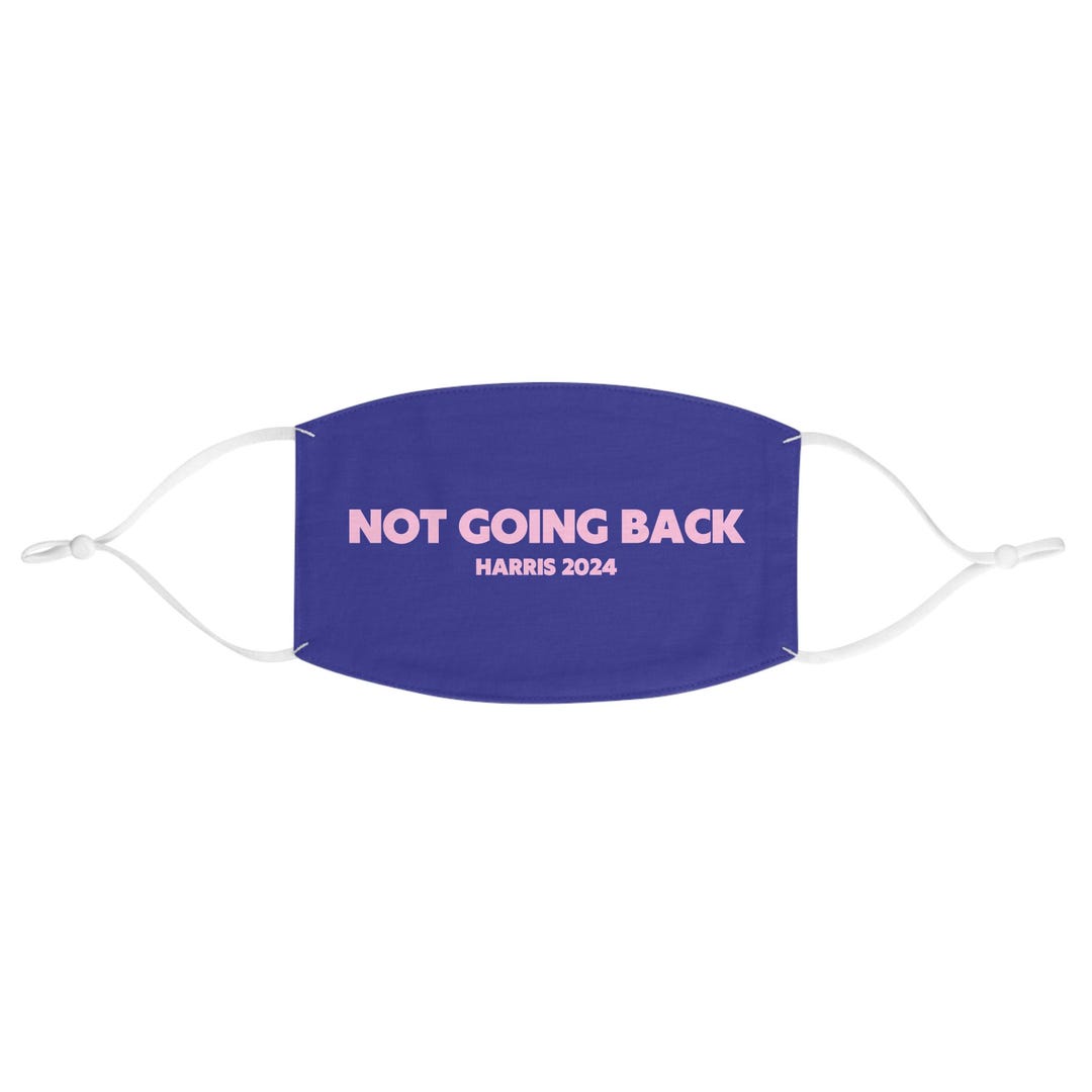NOT GOING BACK Face Mask Kamala Harris 2024 Campaign Mask Fabric Face ...