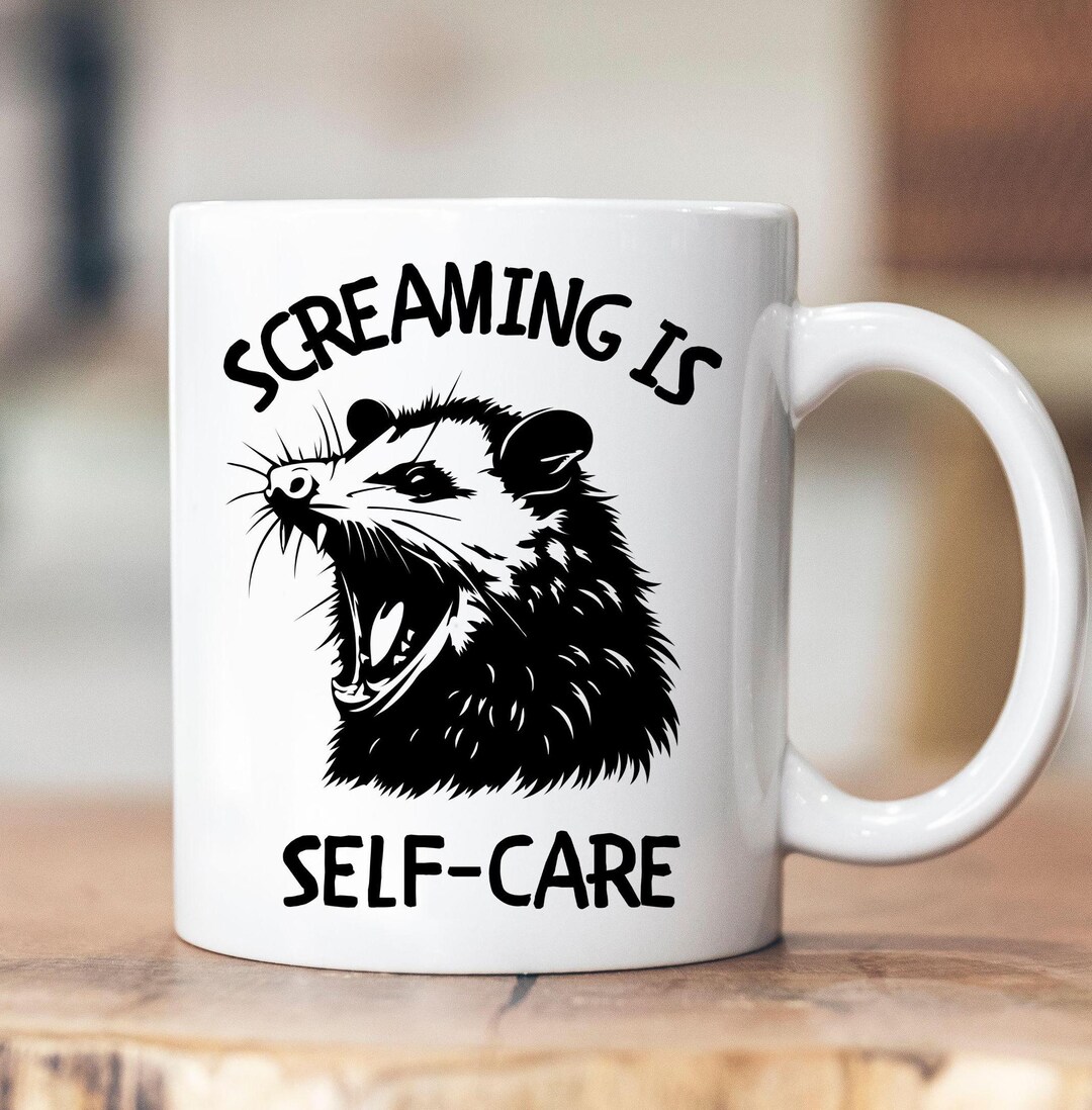 Opossum Ceramic Mug 11oz, Screaming is Self Care Funny Possum Mug Gift ...