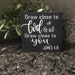 Draw Close to God and He Will Draw Close to You. James 4:8, Scripture ...
