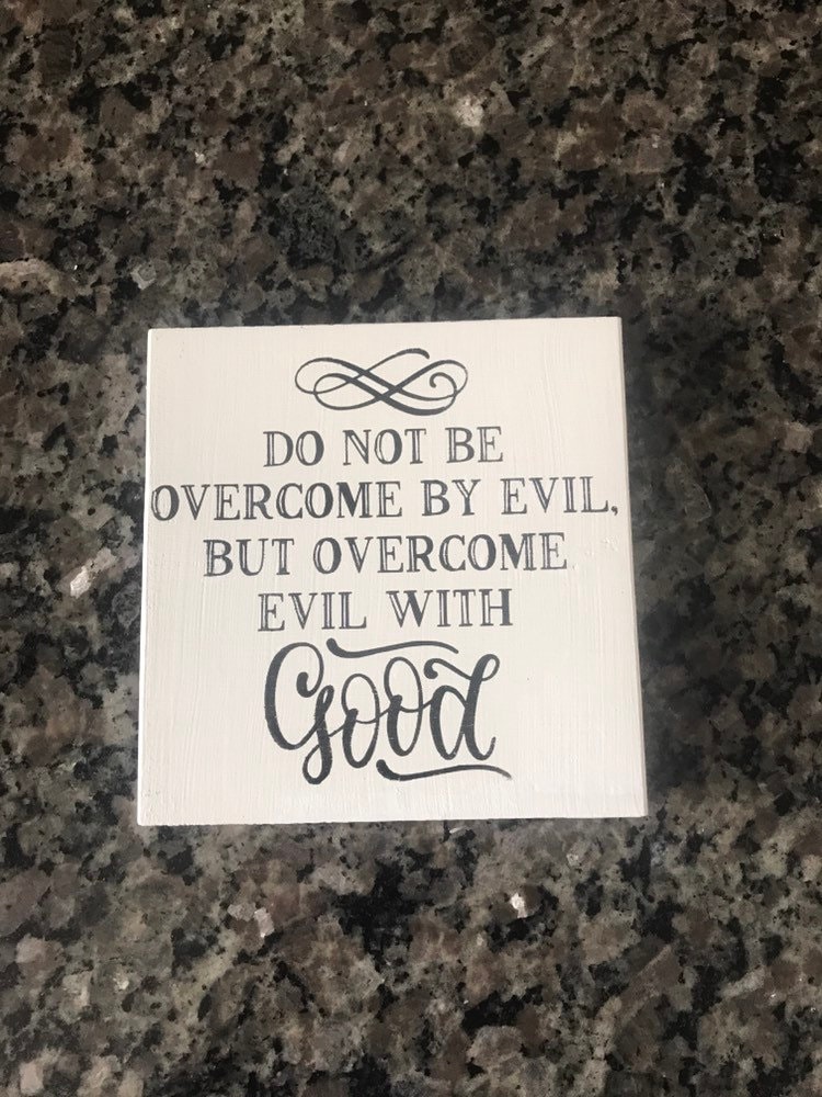 Do Not Be Overcome With Evil but Overcome Evil With Good Sign, Romans ...