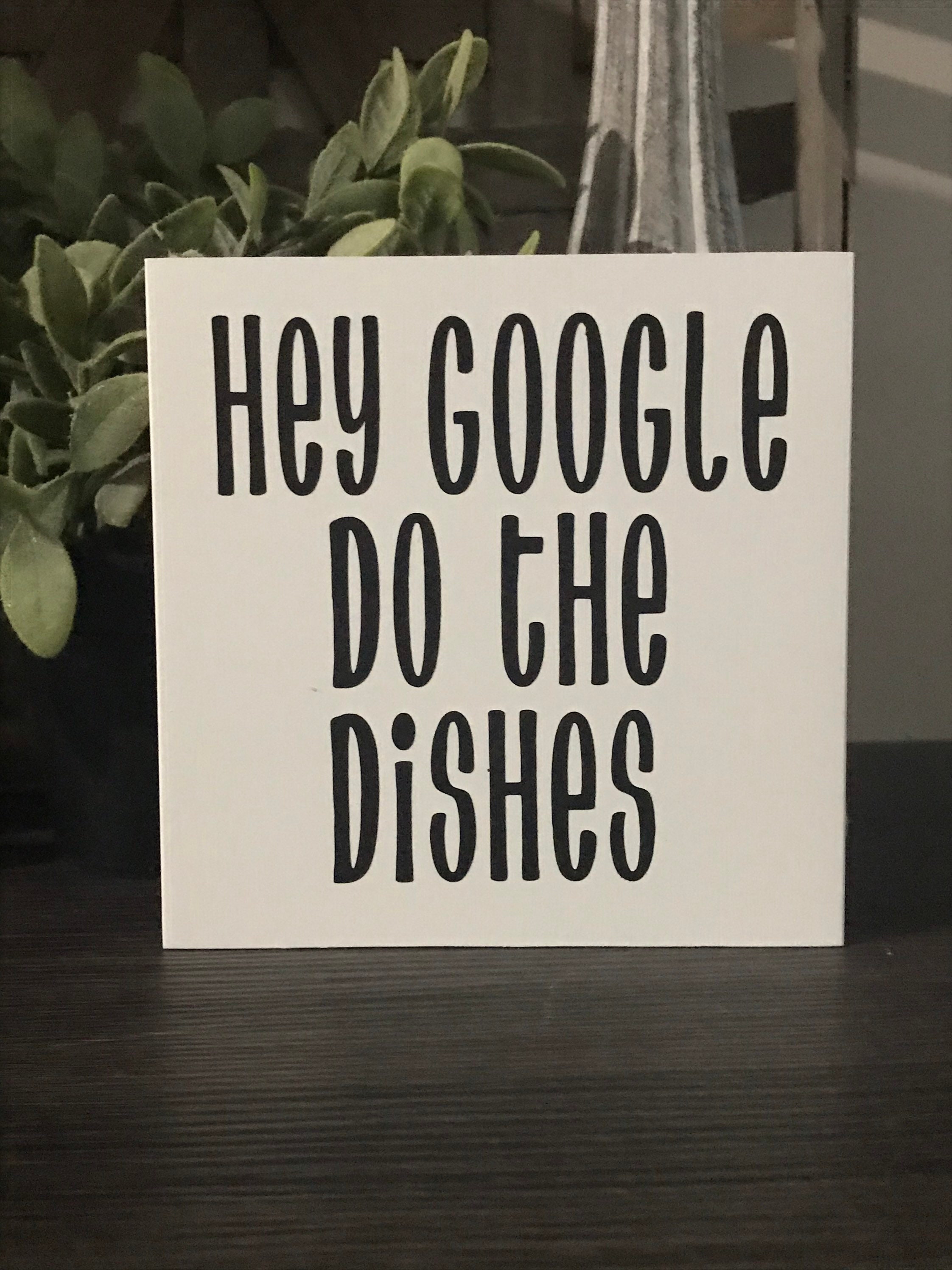 Hey Google Do the Dishes Wood Sign Block Sign Kitchen | Etsy
