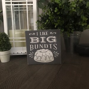 I Like Big Bundts Sign, Baker Sign, Kitchen Sign, Baker Gift, Cake Sign ...