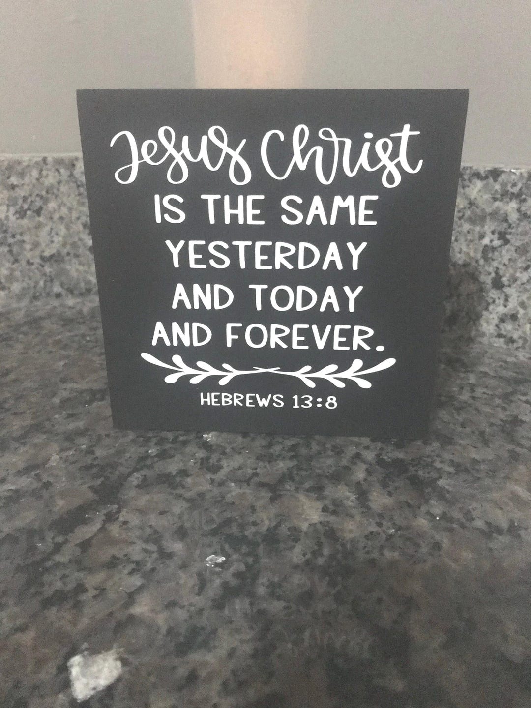 Jesus Same Yesterday Today Forever, Hebrews 13:8, Bible Verse ...