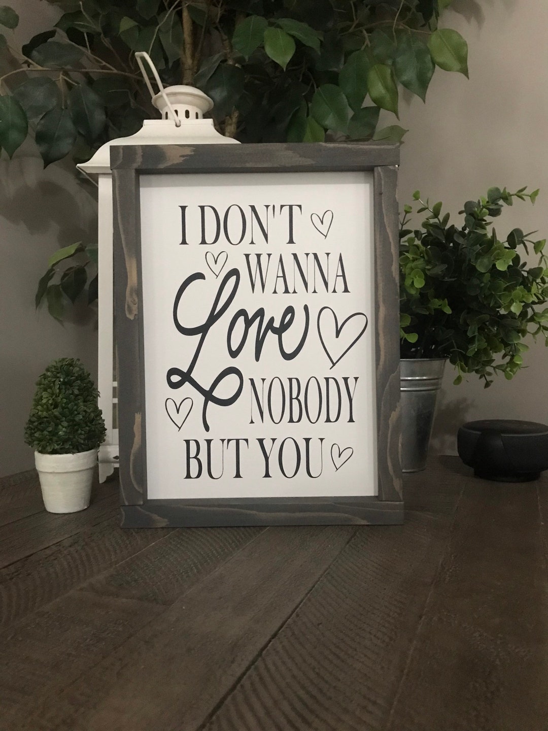 I Don't Wanna Love Nobody but You Sign, Framed Love Decor - Etsy