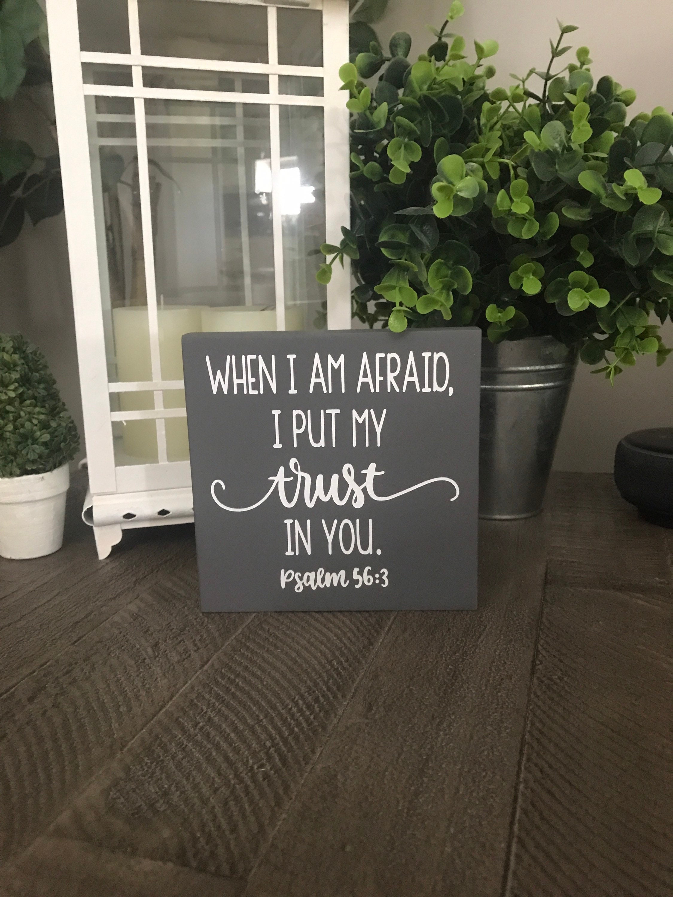 When I Am Afraid I Put My Trust in You Psalm 56:3 Mini Sign | Etsy