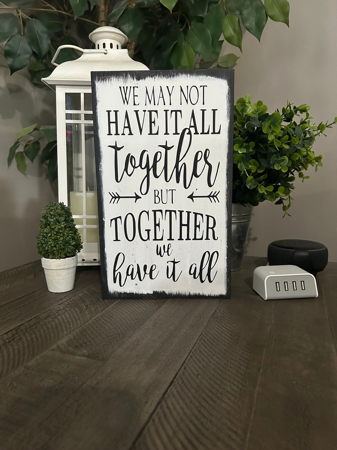 We May Not Have It Altogether but Together We Have It All Sign ...