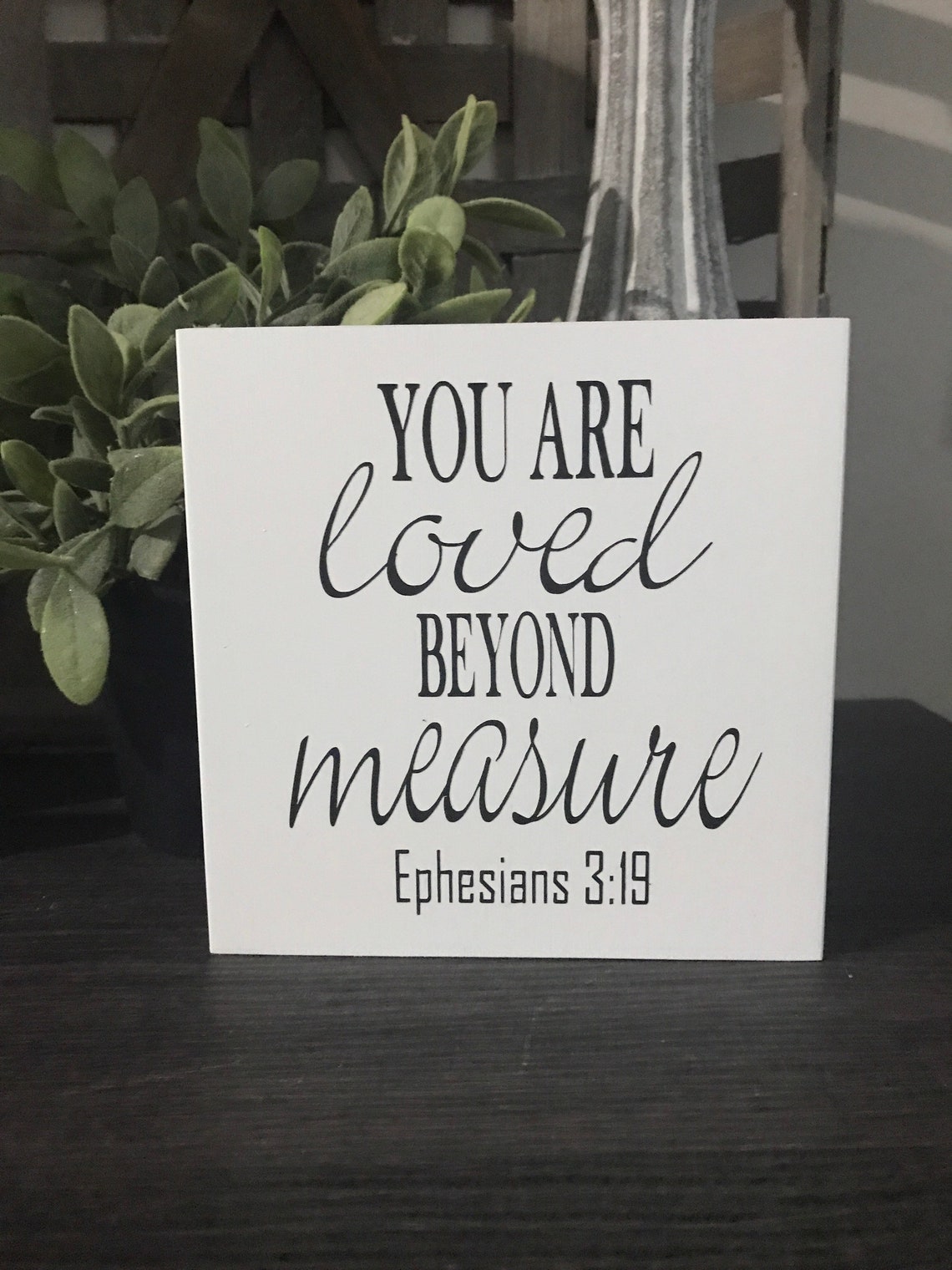 You are loved beyond measure Ephesians 3:19 mini sign | Etsy