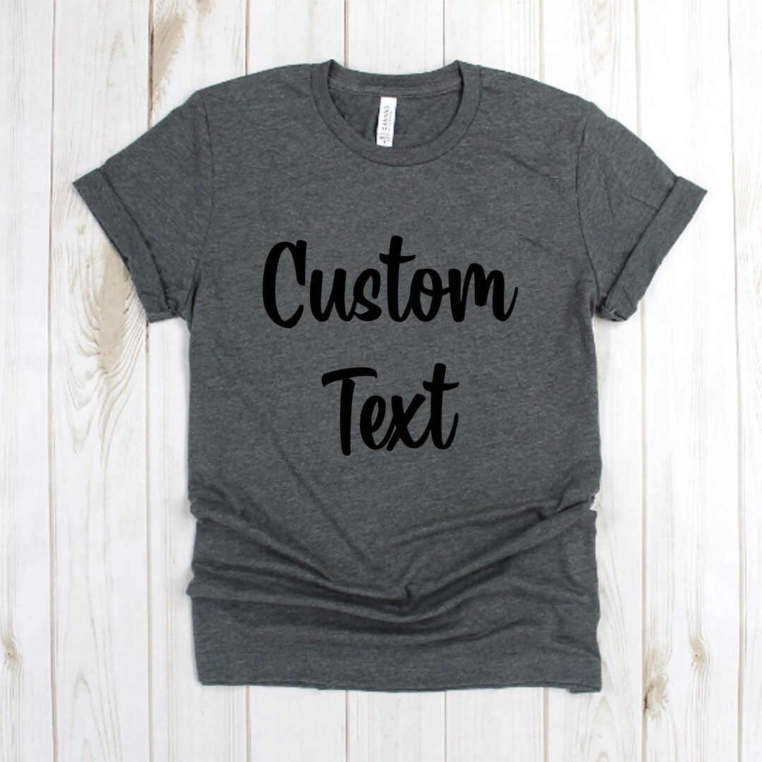 Custom Tee - Custom Text T Shirt - Personalized Shirt - Customized Tee ...