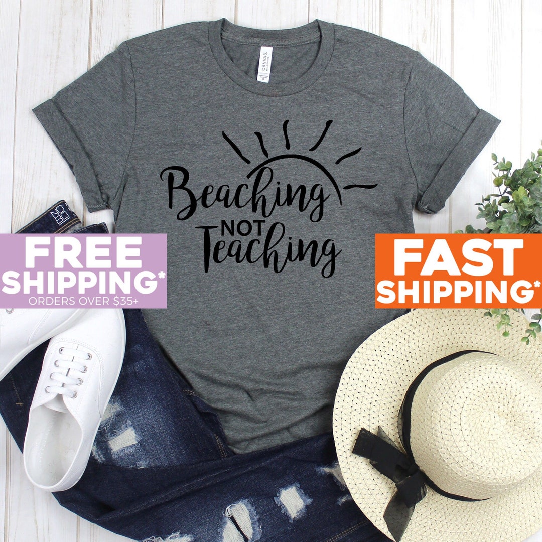 Cute Teacher Tee Shirts Beaching Not Teaching T Shirt Funny Teacher ...