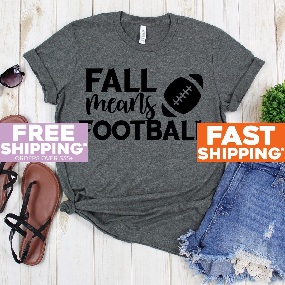 Football Shirt Fall Means Football Slanting Football Touchdown Kinda ...