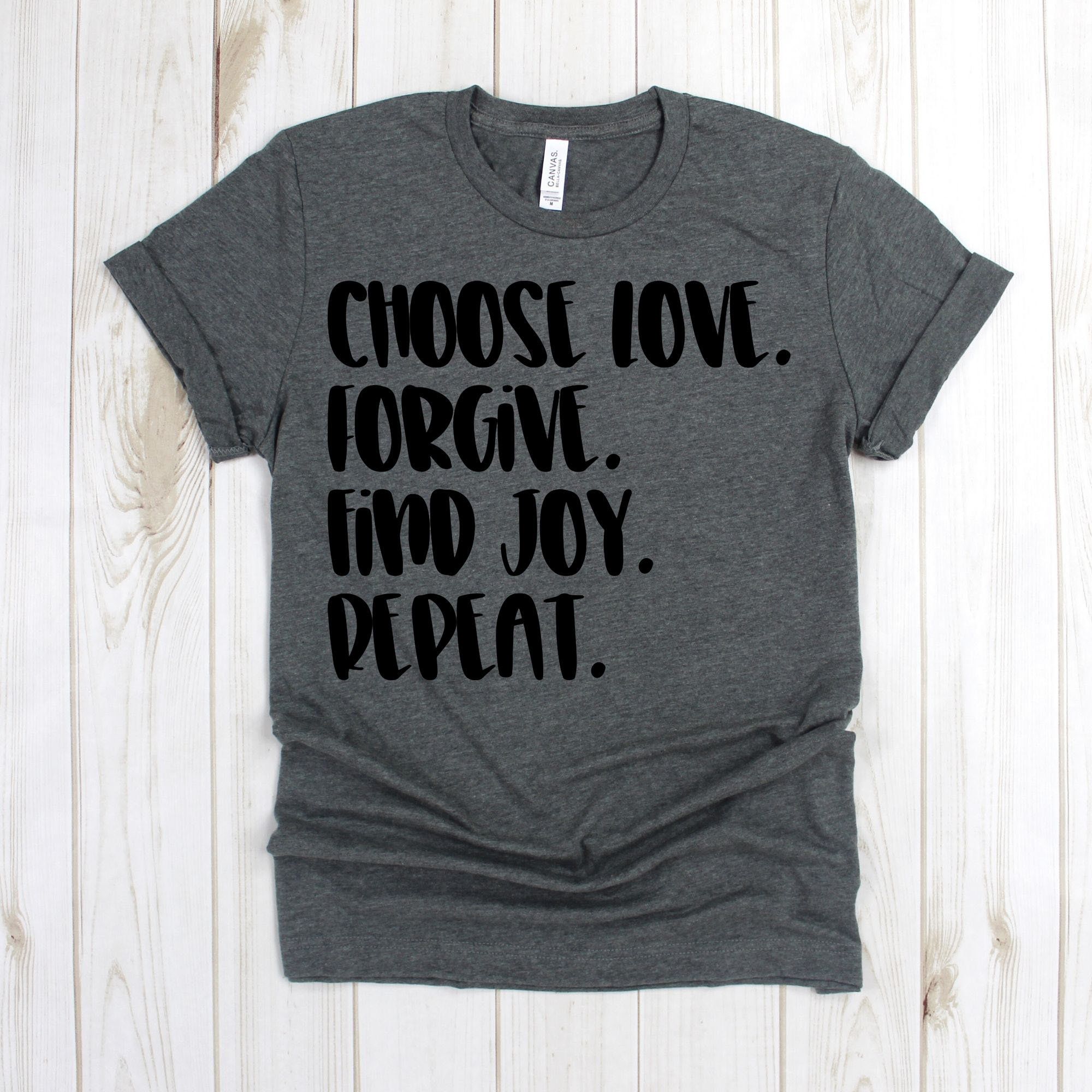 Positive Message Shirt Choose Love Forgive Find Joy Repeat | Etsy