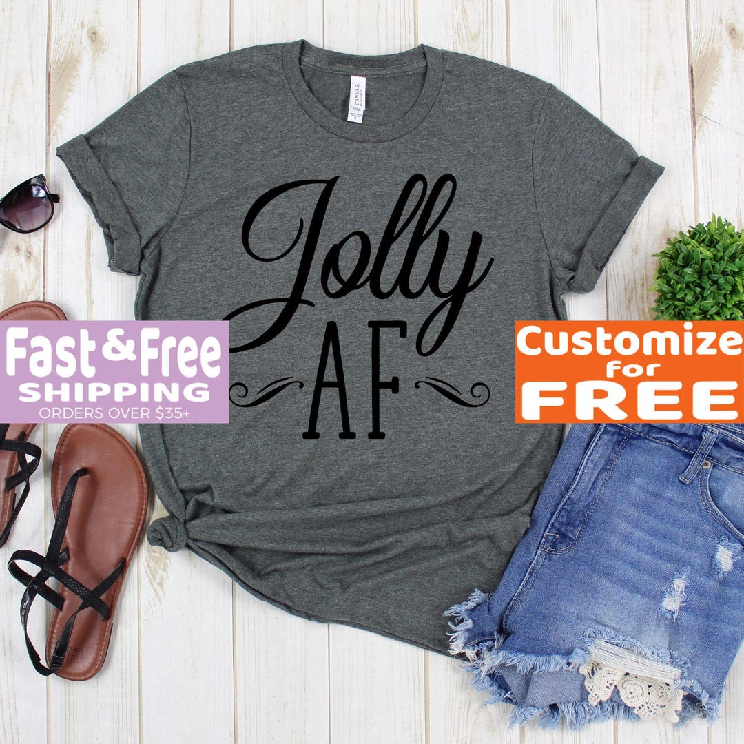Christmas Shirts - Jolly AF Uppercase AF - Christmas Tee Shirt ...