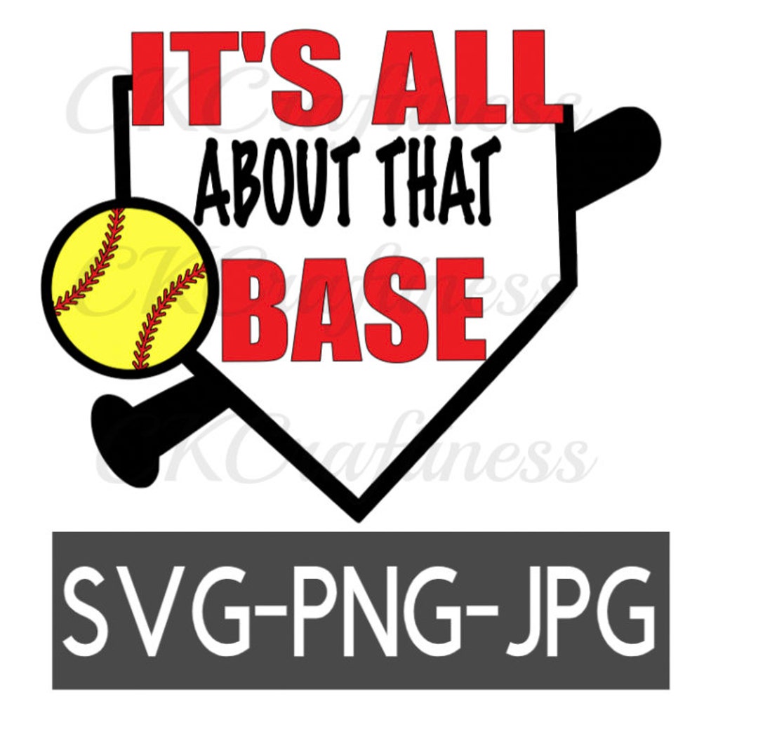 It's All About That BASE SVG. Softball Svg. Baseball Svg. Png. Jpg ...