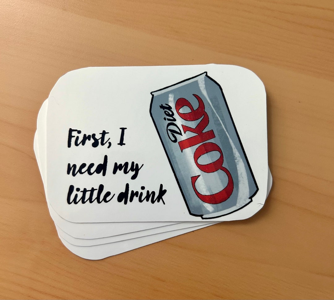 Diet Coke 4 In. Vinyl Sticker First I Need My Little Drink - Etsy
