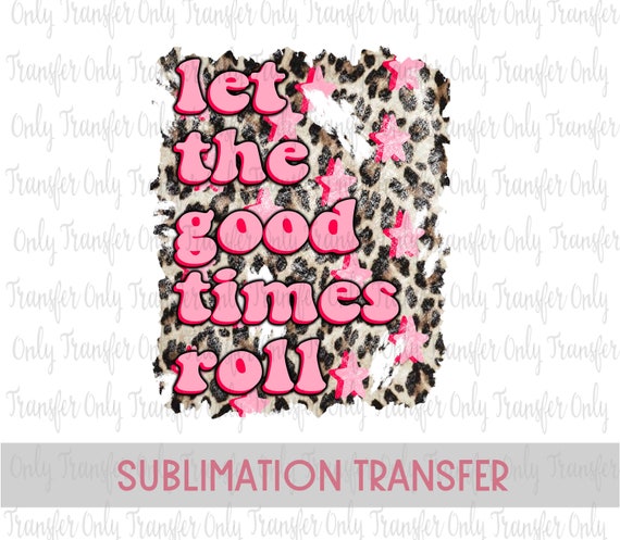 Let the good times roll Sublimation Transfer / Leopard / Ready | Etsy