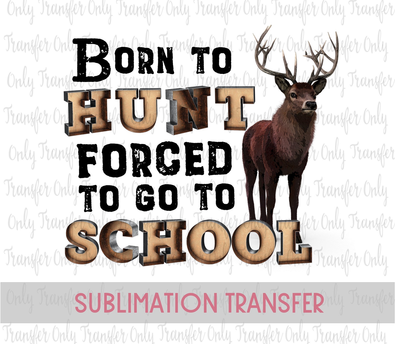Hunting Sublimation Transfer / Born to hunt forced to go to | Etsy