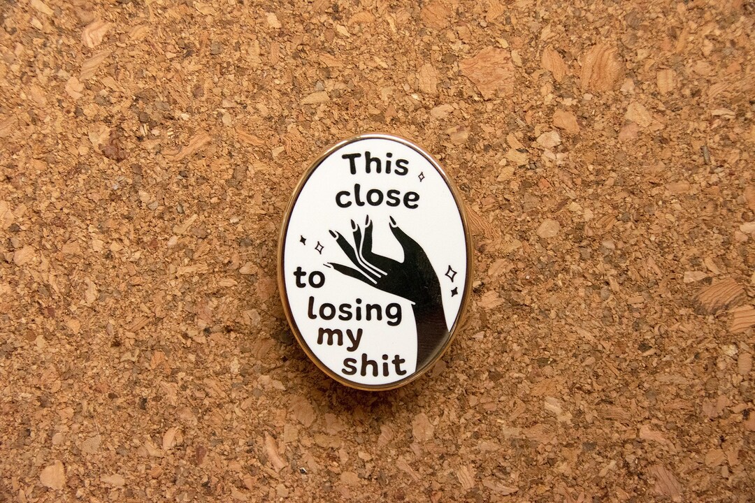 I'm This Close to Losing My Shit Pin Hard Enamel Pin, Lapel Pin - Etsy