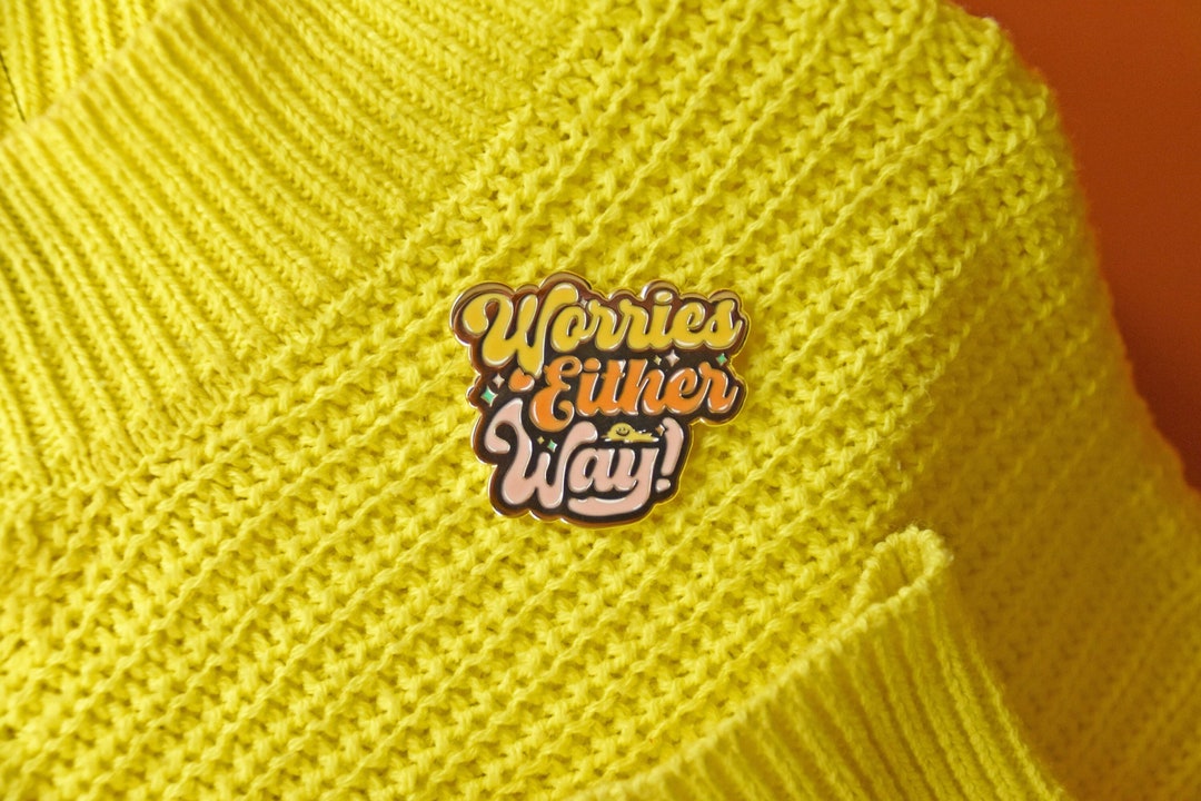 No Worries / Worries Either Way Enamel Pin - Etsy