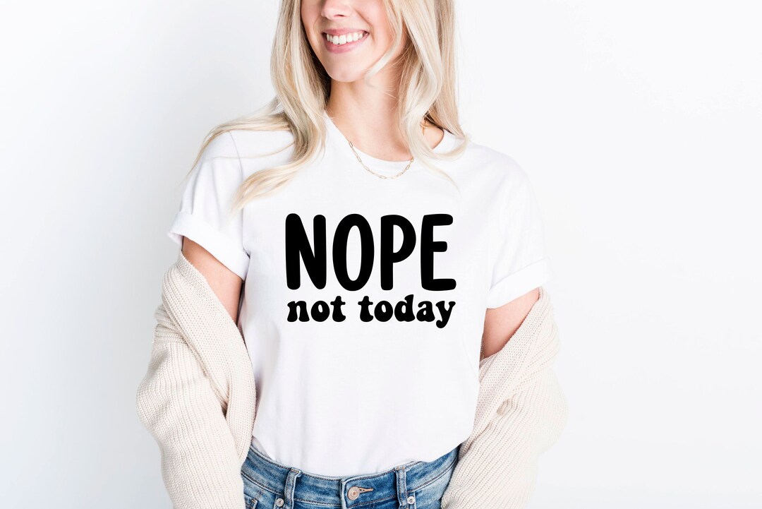 Nope Not Today Svg, Png, Dxf, Pdf, Sassy Svg, Sarcastic Svg, Funny ...