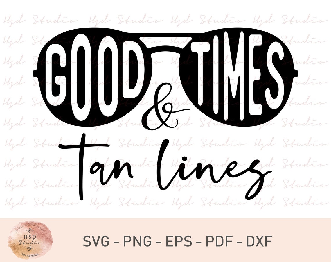 Good Times & Tan Lines SVG, Cut Files, Commercial Use, Cricut, Clip Art ...