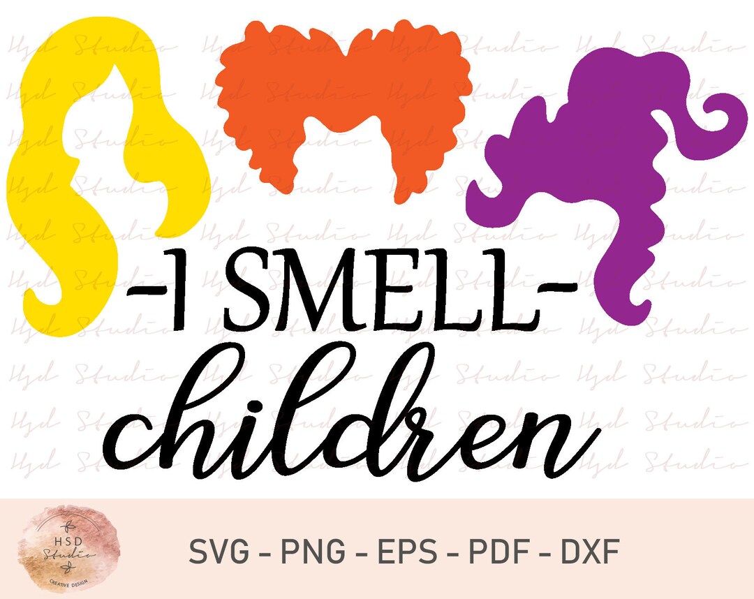 Sanderson Sisters SVG, I Smell Children Svg, Hocus Pocus SVG, Cute ...