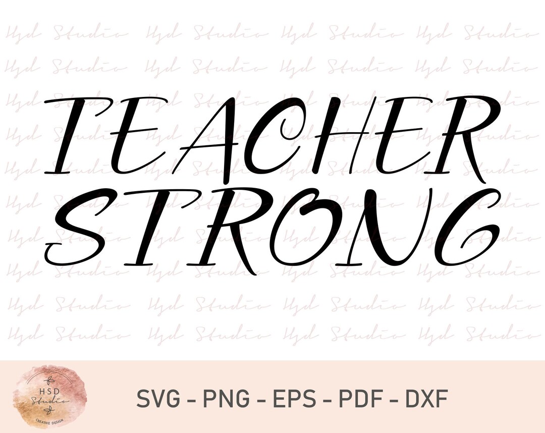 Teacher Strong Svg, Strong Svg, Teach Svg, Strong Teachers Svg ...