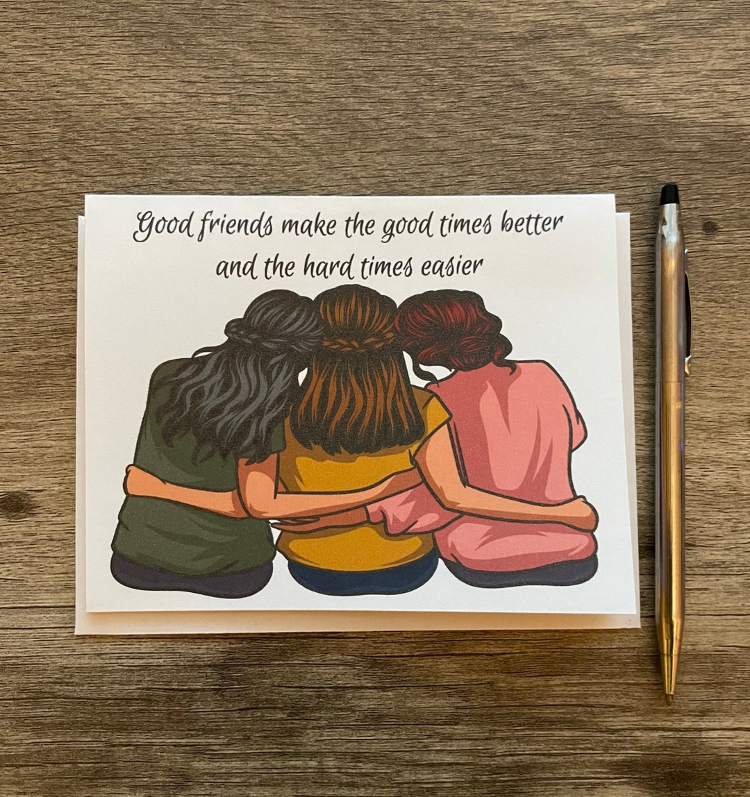 Friendship Cards, Good Friends Make the Good Times Better Cards ...