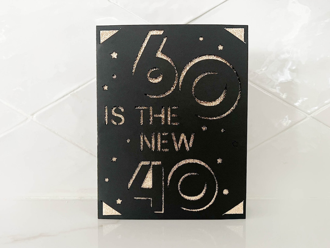 60th Birthday Card SVG – "60 is the New 40" Cricut Joy Insert (digital ...