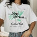 Dirty Martini Cocktail Club Drinking Shirt Cocktail Tshirt Bachelorette ...