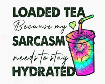 Loaded Tea Because Sarcasm - Etsy