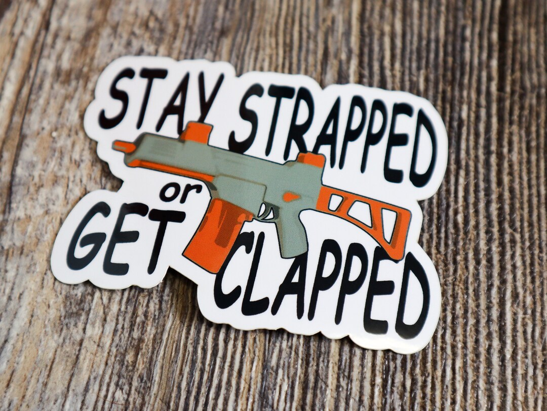 Stay Strapped or Get Clapped Orbeez Sticker - Etsy