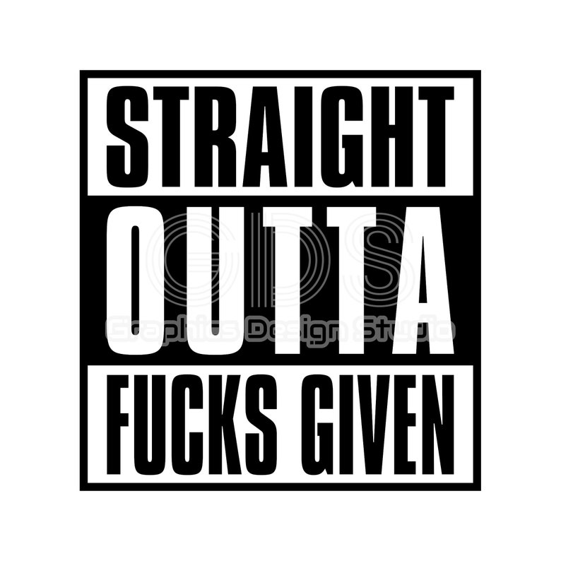 Straight Outta Svg No Fucks Given Zero Fucks Svg Cricut Etsy Australia