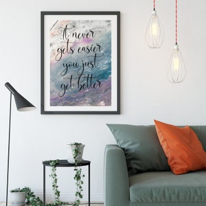 Motivational Quote Wall Art, It Never Gets Easier You Just Get Better ...