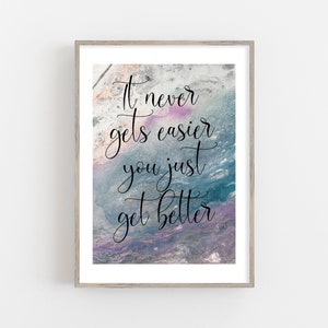 Motivational Quote Wall Art, It Never Gets Easier You Just Get Better ...