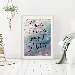 Motivational Quote Wall Art, It Never Gets Easier You Just Get Better ...