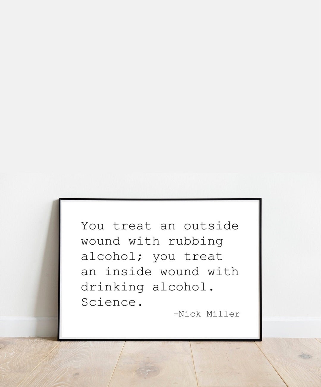 You Treat an Outside Wound With Rubbing Alcohol, Nick Miller Print, New ...