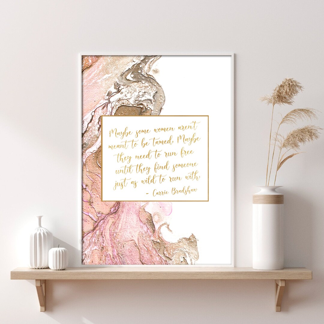 Maybe Some Women Aren’t Meant to Be Tamed, Carrie Bradshaw Quote Wall ...