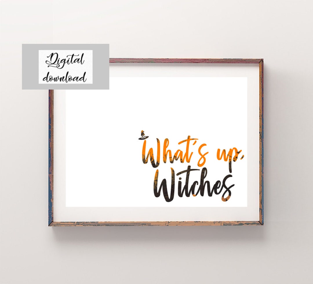 What's up Witches, Halloween Printable / Halloween Decor / Halloween ...