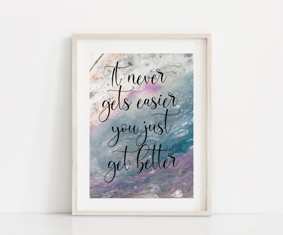 Motivational Quote Wall Art, It Never Gets Easier You Just Get Better ...