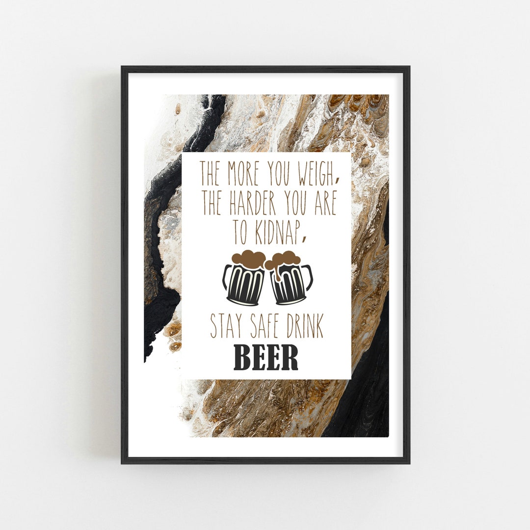 Stay Safe Drink Beer, Funny Beer Print, Humorous Gift for Beer Drinker ...